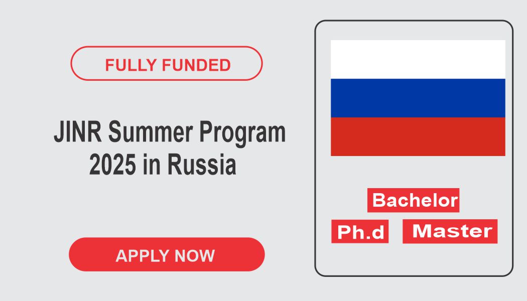 JINR Summer Program 2025 in Russia (Fully Funded) - Globel Scholarships